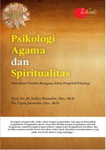 Psikologi Agama dan Spritualitas: Memahami Perilaku Beragama dalam Perspektif Psikologi ...